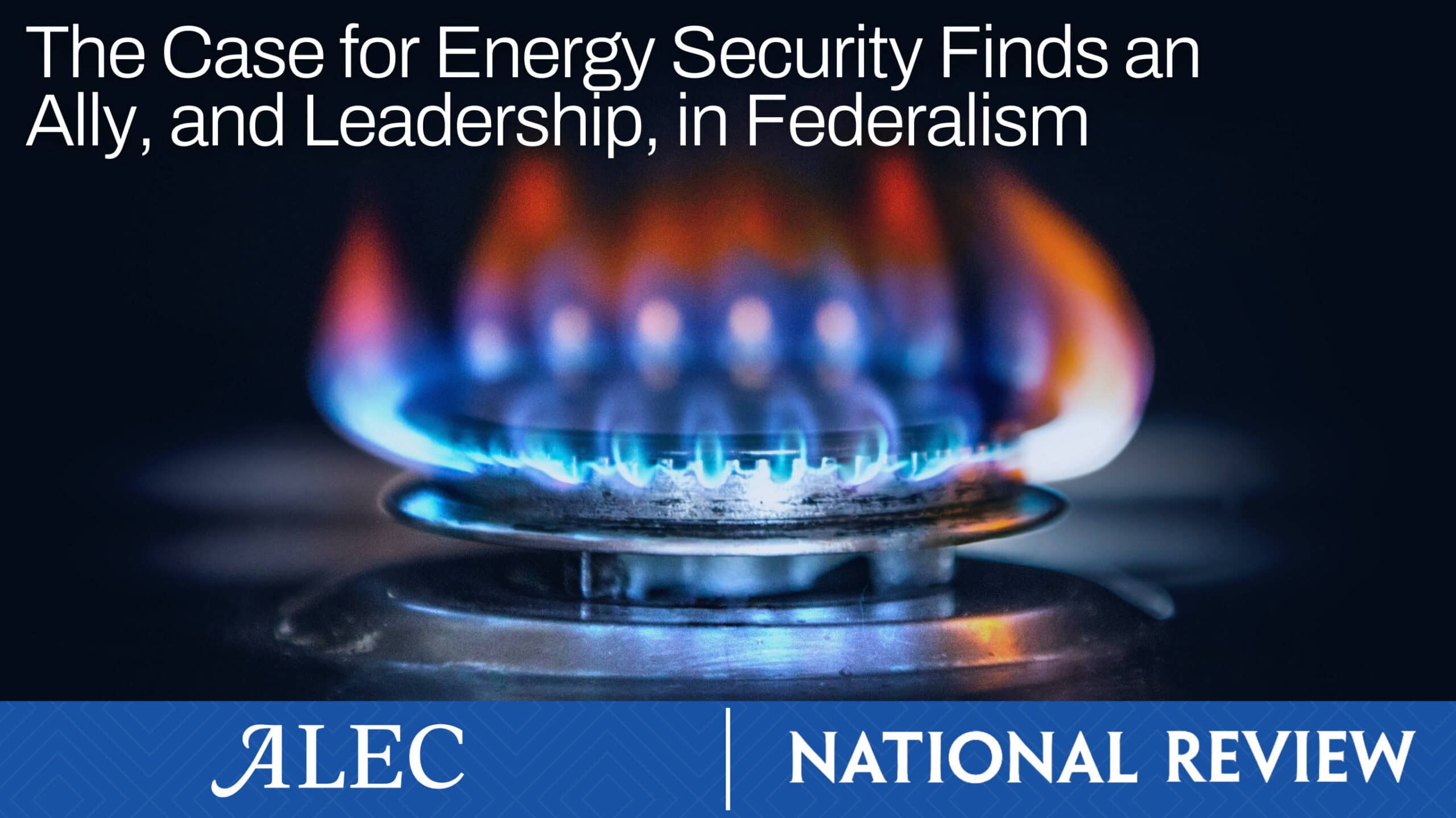 The Case for Energy Security Finds an Ally: ALEC in National Review ...