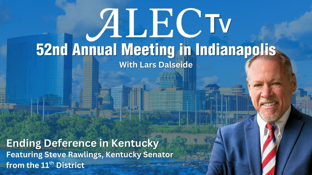 Ending Deference in Kentucky: Sen. Steve Rawlings at the ALEC Annual ...